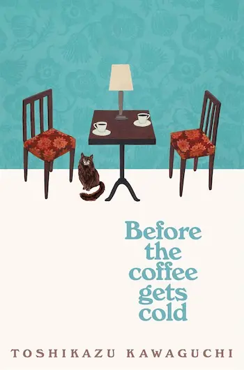 Book: Before the coffee gets cold by Toshikazu Kawaguchi